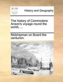 The History of Commodore Anson's Voyage Round the World, ... | Shop ...