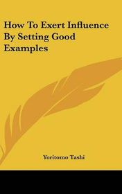 How to Exert Influence by Setting Good Examples | Buy Online in South ...