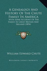 A Genealogy and History of the Chute Family in America | Shop Today ...