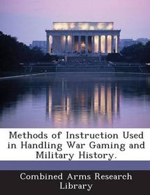 Methods of Instruction Used in Handling War Gaming and Military History ...