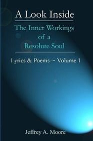 A Look Inside - The Inner Workings of a Resolute Soul ~ Lyrics & Poems ...