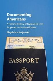 Documenting Americans: A Political History of National Id Card ...