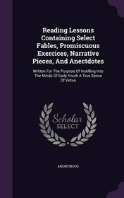 Reading Lessons Containing Select Fables, Promiscuous Exercices ...