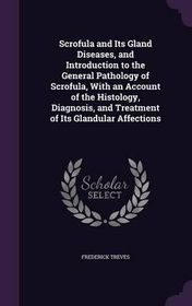 Scrofula and Its Gland Diseases, and Introduction to the General ...