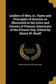 Leaders of Men; Or, Types and Principles of Success as Illustrated in ...