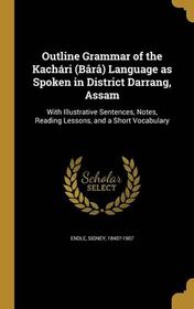 Outline Grammar of the Kachari (Bara) Language as Spoken in District ...