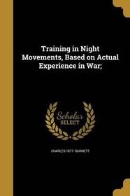Training in Night Movements, Based on Actual Experience in War; | Buy ...