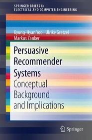 Persuasive Recommender Systems: Conceptual Background and Implications ...