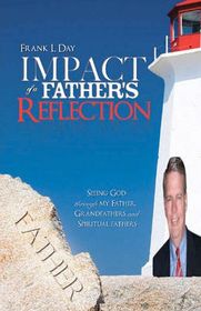Impact of a Father's Reflection: Seeing God through my father ...