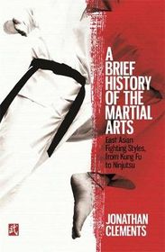 A Brief History of the Martial Arts: East Asian Fighting Styles, from ...