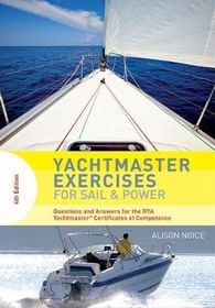 Yachtmaster Exercises for Sail and Power: Questions and Answers for the ...