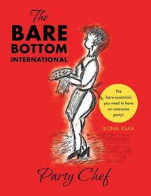 The Bare Bottom International Party Chef: The Bare-Essentials You Need ...