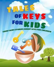 Tales of Keys for Kids: Four Fairy Stories About Keys for Children ...