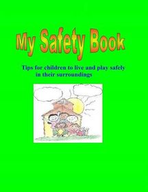 My Safety Book: Tips for children to live and play safely in their ...