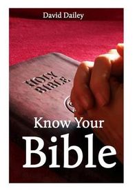 Know Your Bible: All 66 Books of the Bible Summarized and Explained ...