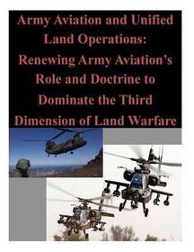 Army Aviation and Unified Land Operations: Renewing Army Aviation's ...