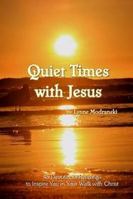 Quiet Times With Jesus: 45 Devotions to Help You In Your Walk with ...