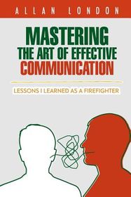 Mastering The Art of Effective Communication: Lessons I Learned As A ...