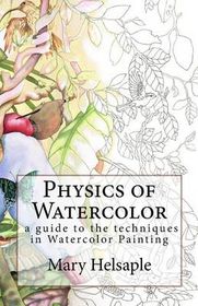 Physics of Watercolor: A guide that describes the physical properties ...