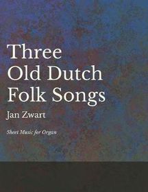 Three Old Dutch Folk Songs - Sheet Music for Organ | Shop Today. Get it ...