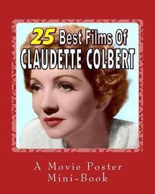 25 Best Films Of Claudette Colbert: A Movie Poster Mini-Book | Buy ...