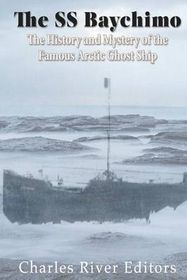 The SS Baychimo: The History and Mystery of the Famous Arctic Ghost ...