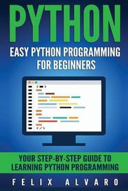 Python: Easy Python Programming For Beginners, Your Guide to Learning ...