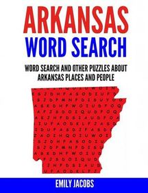 Arkansas Word Search: Word Search and Other Puzzles about Arkansas ...