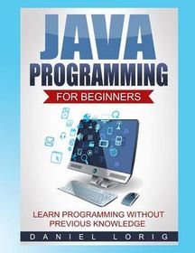 Java Programming for Beginners: Learn Programming without Previous ...