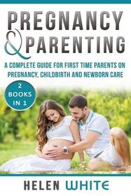 Pregnancy & Parenting: A Complete guide for first time parents on ...