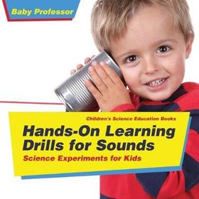 Hands-On Learning Drills for Sounds - Science Experiments for Kids ...
