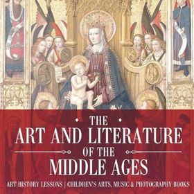 The Art and Literature of the Middle Ages - Art History Lessons ...