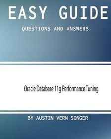 Easy Guide: Oracle Database 11g Performance Tuning: Questions and Answers | Shop Today. Get it ...