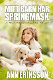 Mitt Barn Har Springmask: Om Mask Hos Barn, Vuxna & Djur | Buy Online ...