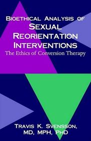 Bioethical Analysis of Sexual Reorientation Interventions: The Ethics ...