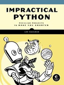 Impractical Python Projects: Playful Programming Activities to Make You ...