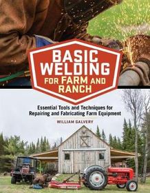 Basic Welding for Farm and Ranch: Essential Tools and Techniques for ...