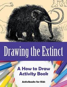 Drawing the Extinct: A How to Draw Activity Book | Shop Today. Get it ...