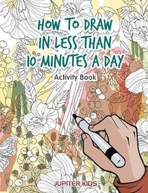How to Draw in Less Than 10 Minutes a Day Activity Book | Shop Today ...