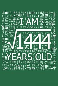 I Am 1444 Years Old: I Am Square Root of 1444 38 Years Old Math Line ...