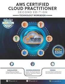 AWS Certified Cloud Practitioner Technology Workbook: Second Edition ...