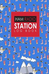 Ham Radio Station Log Book: Amateur Radio Books, Ham Radio Log, Amateur ...