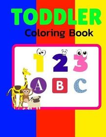Toddler Coloring Book: Alphabet Numbers Shapes Childhood Learning ...