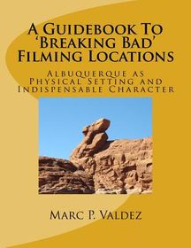 A Guidebook To 'Breaking Bad' Filming Locations: Albuquerque as ...