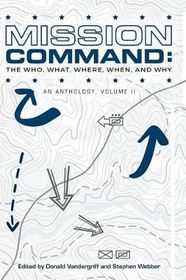 Mission Command II: The Who, What, Where, When and Why: An Anthology ...