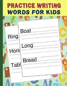 Practice Writing Words for Kids: Words Writing Exercise Workbook ...