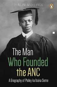 The man who founded the ANC | Shop Today. Get it Tomorrow! | takealot.com