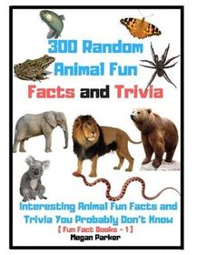 300 Random Animal Fun Facts and Trivia: Interesting Animal Fun Facts ...