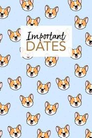 Important Dates: Birthday Anniversary and Event Reminder Book Corgi ...