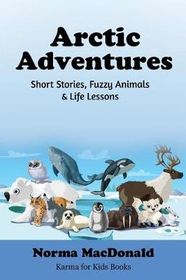 Arctic Adventures: Short Stories, Fuzzy Animals and Life Lessons | Shop ...